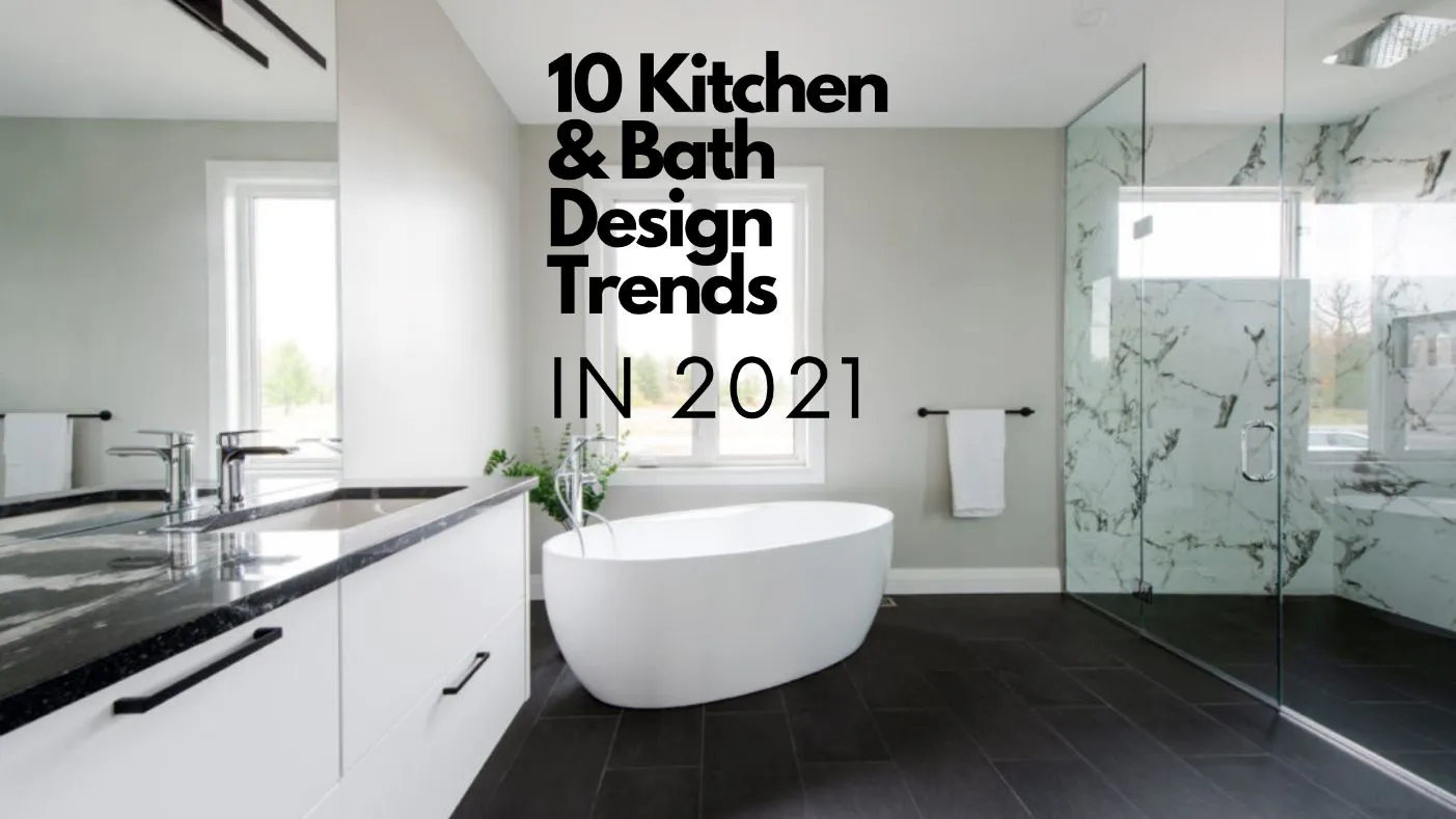 10 Kitchen and Bath Design Trends in 2021