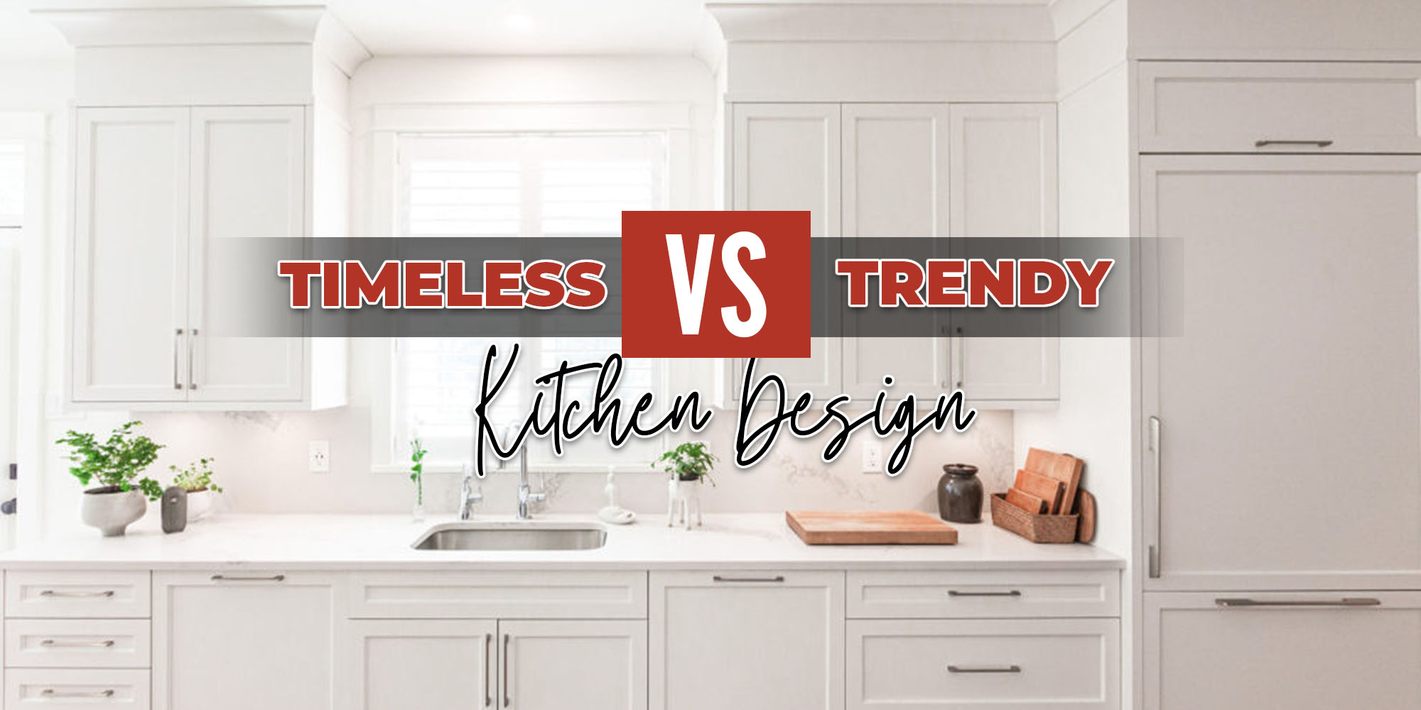 Timeless vs. Trendy Kitchen Design