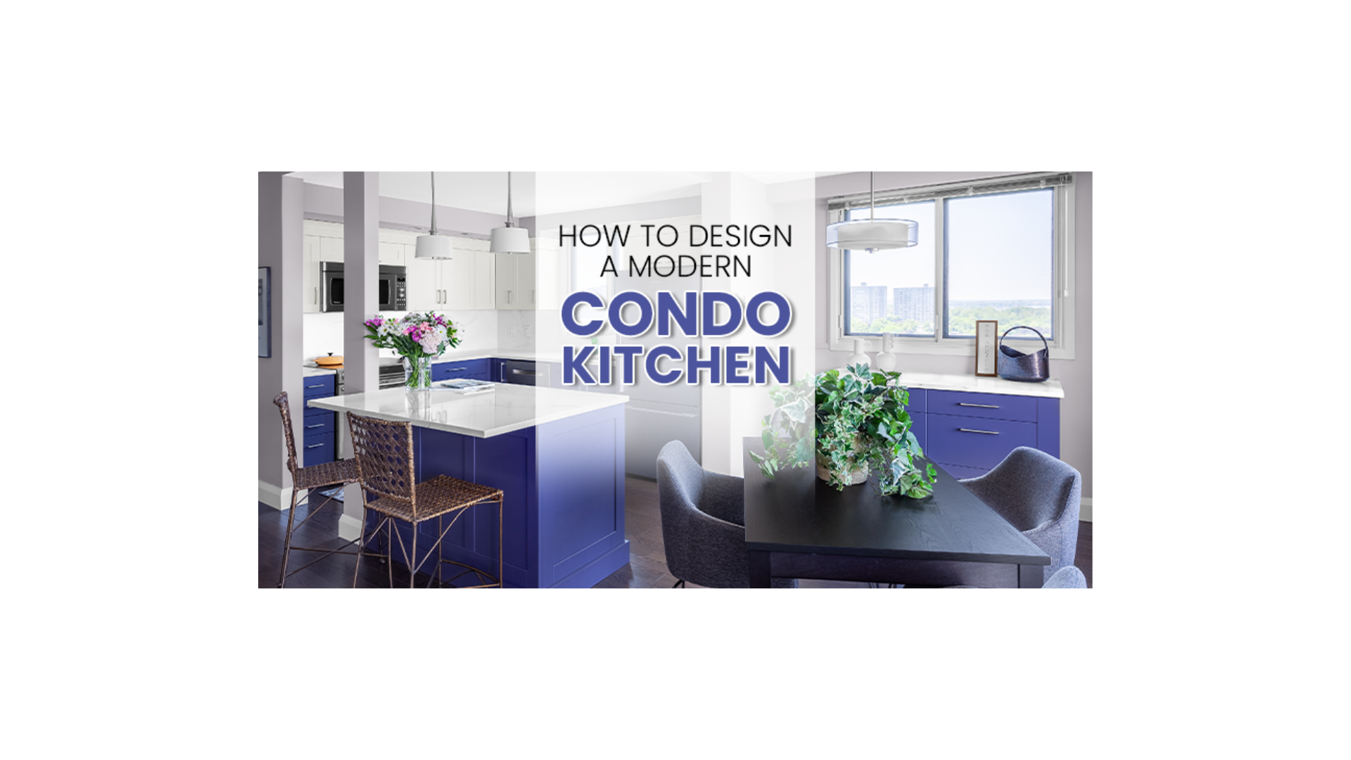 How to Design a Modern Condo Kitchen