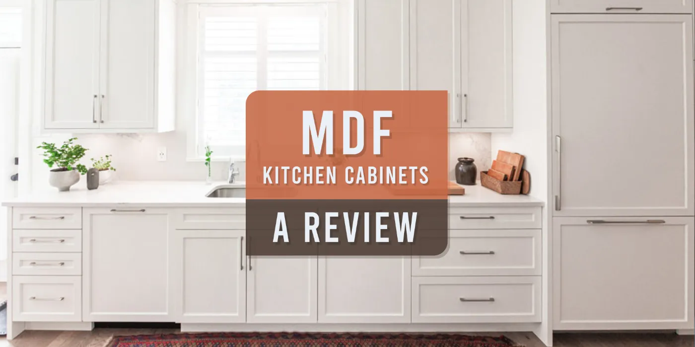 MDF Kitchen Cabinets: A Review