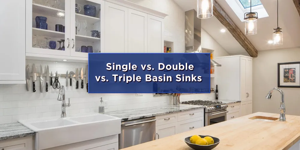 Single vs. Double vs. Triple Basin Kitchen Sinks