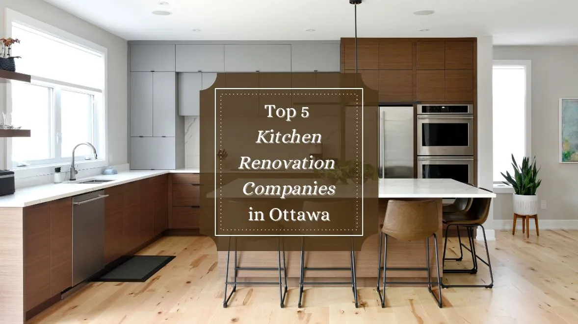 Top 5 Kitchen Renovation Companies in Ottawa