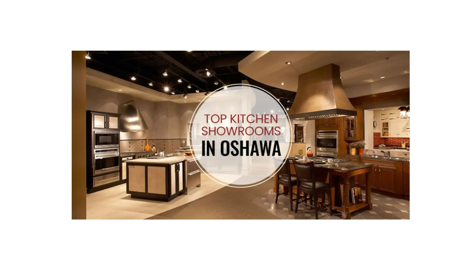 The Top Kitchen Showrooms in Oshawa, Ontario