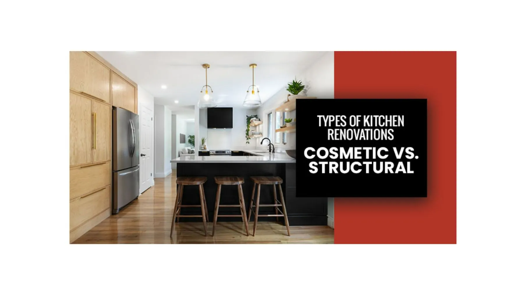 Types of Kitchen Renovations: Is Your Reno Cosmetic or Structural?